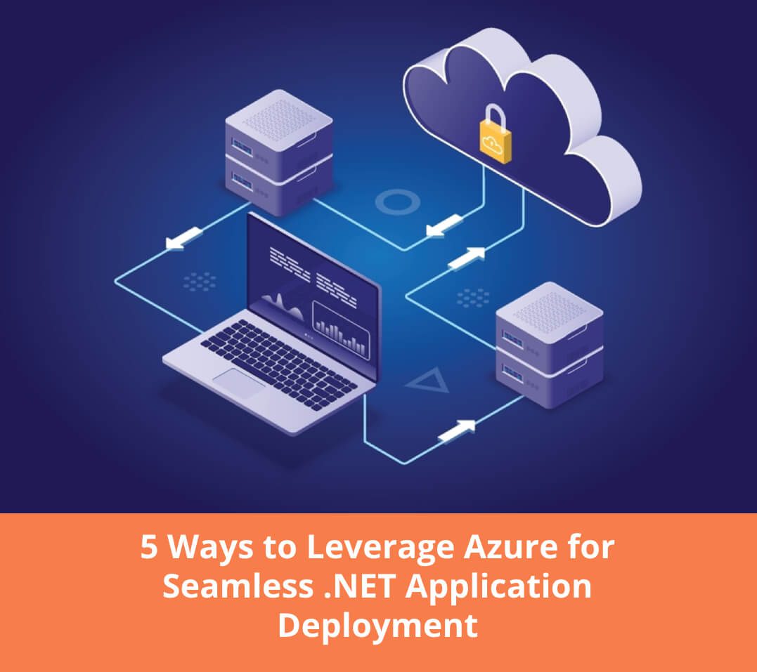 Azure: 5 Ways Managed IT Services Leverage for .NET Application