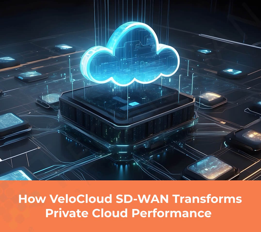 VeloCloud SD-WAN: Revolutionizing Private Cloud Performance
