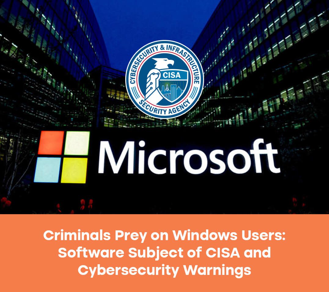 Criminals Prey on Windows Users: CISA & Cybersecurity Warnings