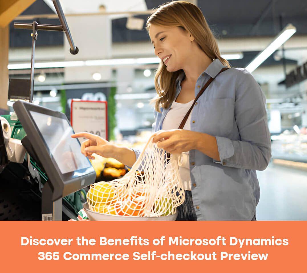 Benefits of Microsoft Dynamics 365 Commerce Self-checkout